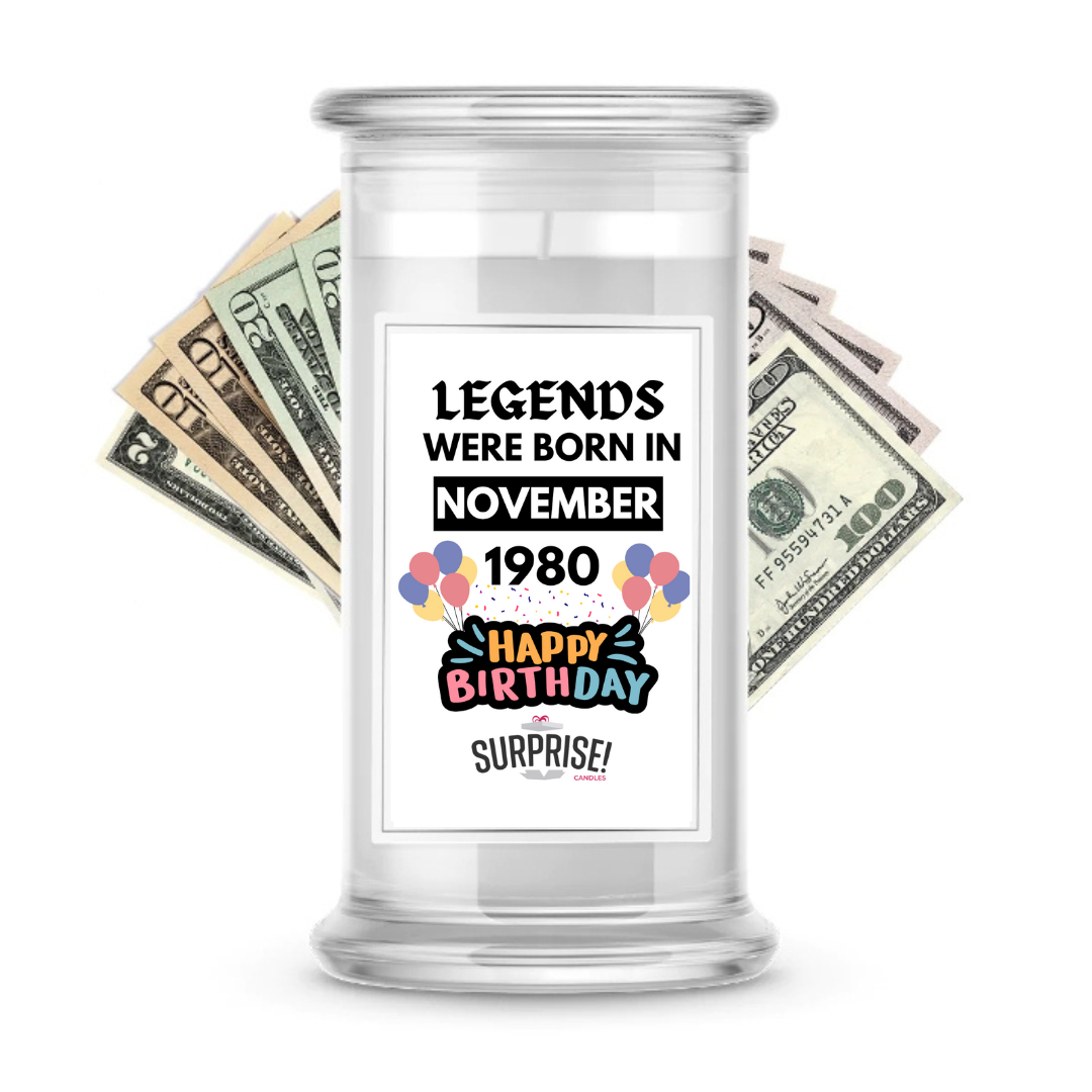 Legends Were Born in November 1980 Happy Birthday Cash Surprise Candle ...