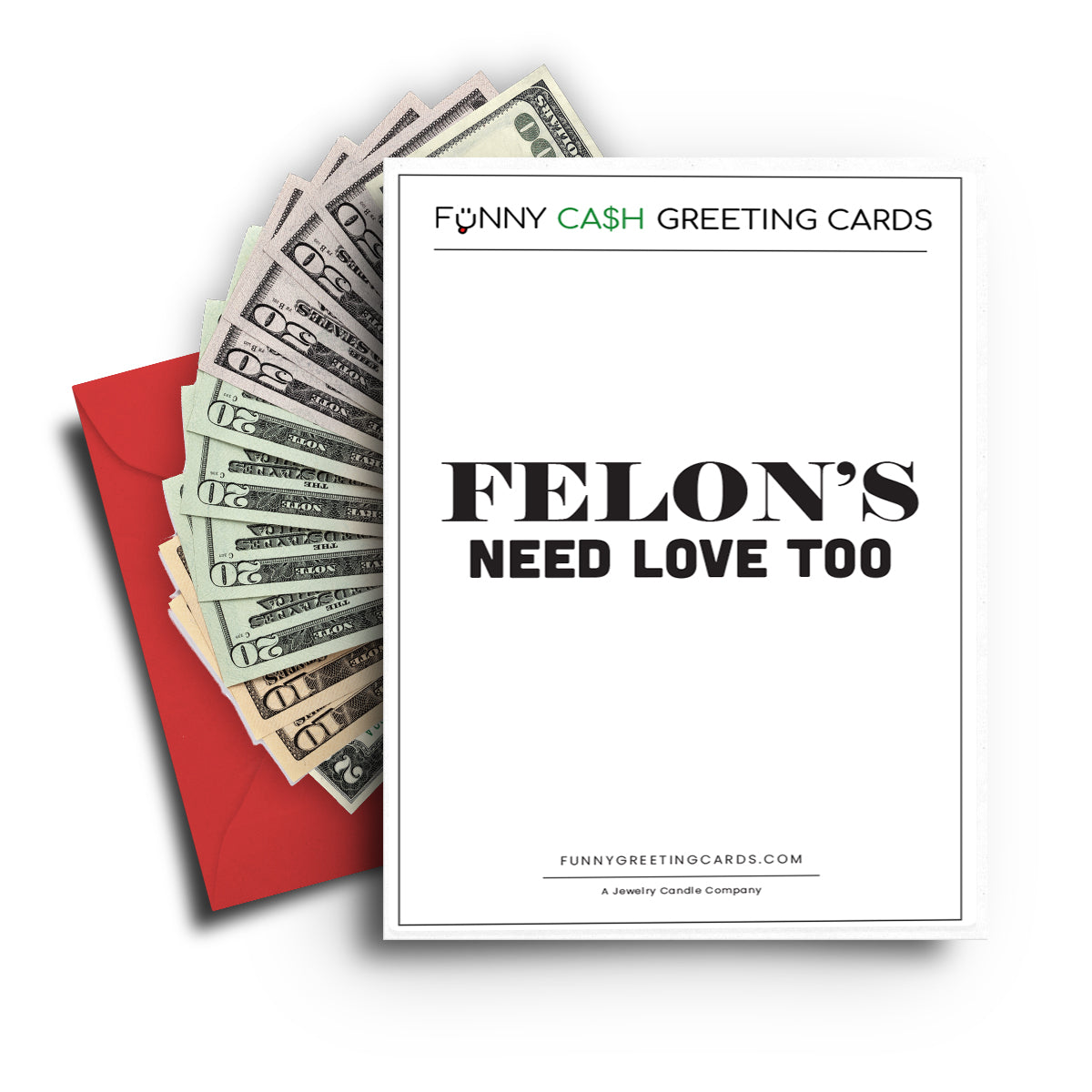 Felon's Need a Love Too Funny Cash Greeting Cards – Jewelry Candles: A ...